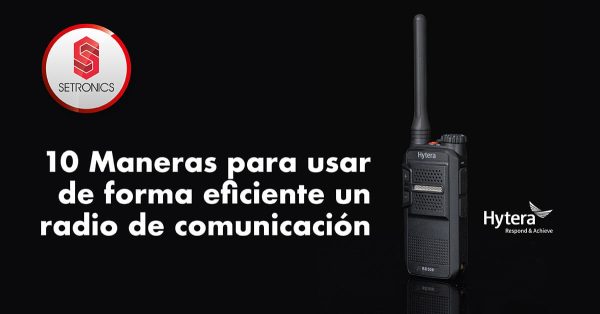 10 Maneras para usar de forma eficiente un radio de comunicación HYTERA ...